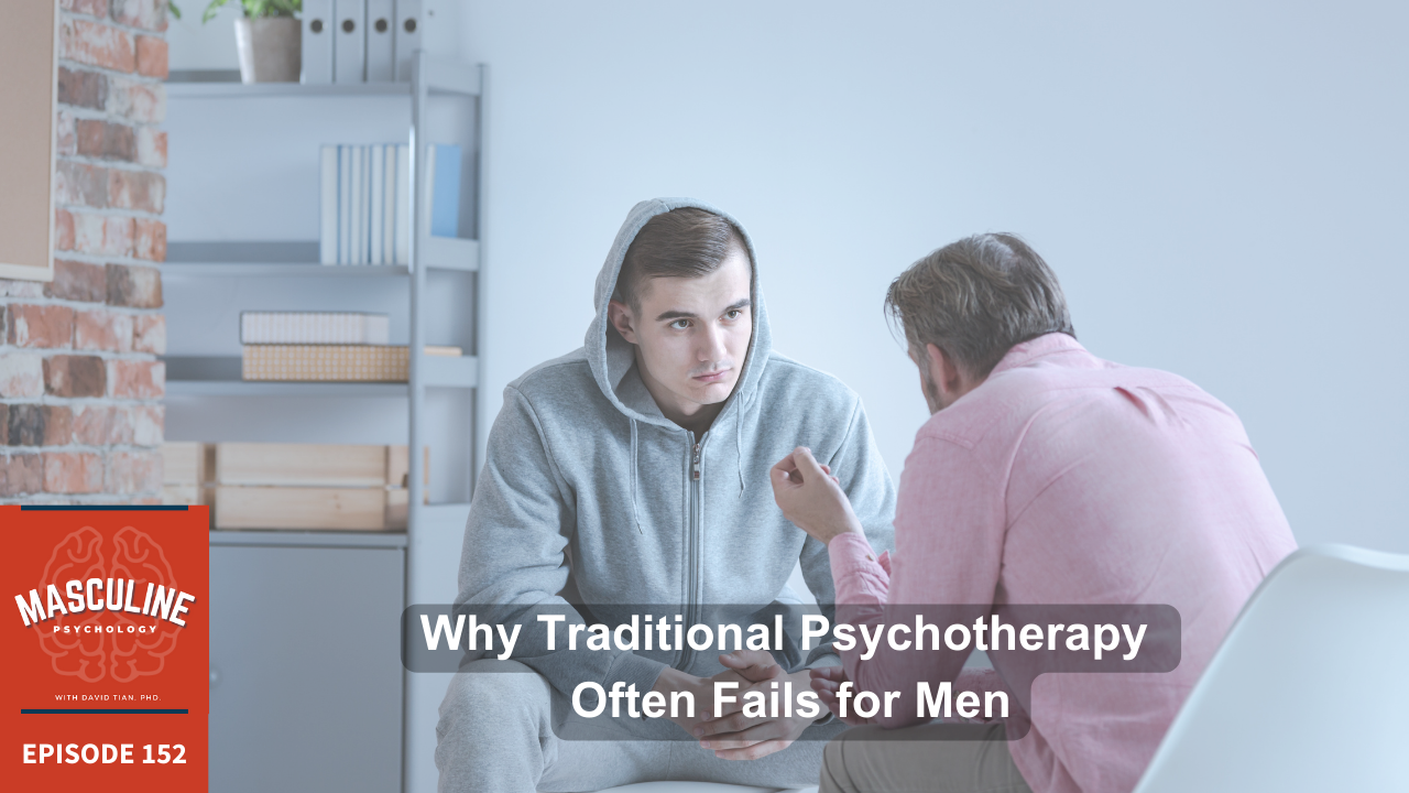 Why Traditional Psychotherapy Often Fails For Men | (#152) The ...