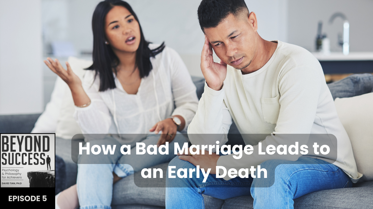 How A Bad Marriage Leads To An Early Death | (#005) Beyond Success ...