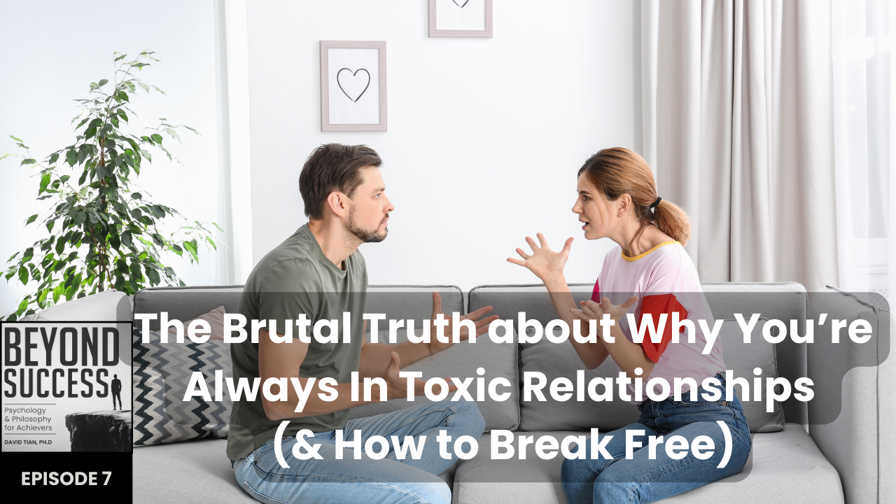 The Brutal Truth about Why You’re Always In Toxic Relationships (& How ...