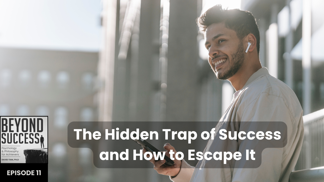 The Hidden Trap of Success and How to Escape It | (#011) Beyond Success ...